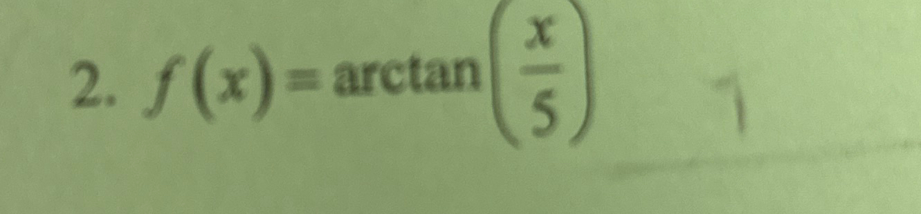 Solved Find the derivative of f(x)=arctan(x5) | Chegg.com