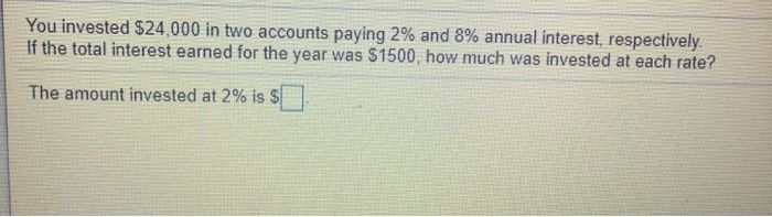 Solved You invested $24,000 in two accounts paying 2% and 8% | Chegg.com