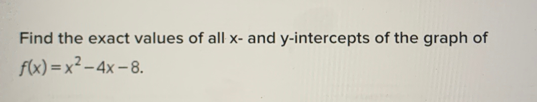 Solved Find the exact values of all x - ﻿and y-intercepts of | Chegg.com