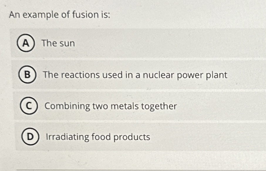 Solved An example of fusion is:The sunThe reactions used in | Chegg.com
