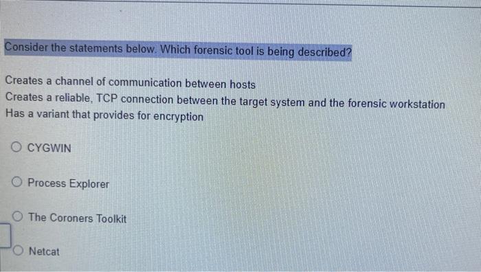 Solved Consider the statements below. Which forensic tool is | Chegg.com