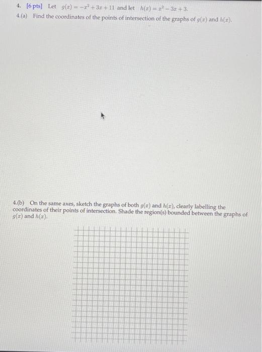 Solved 4. [6 pts] Let g(x)=−x2+3x+11 and let h(x)=x2−3x+3. | Chegg.com