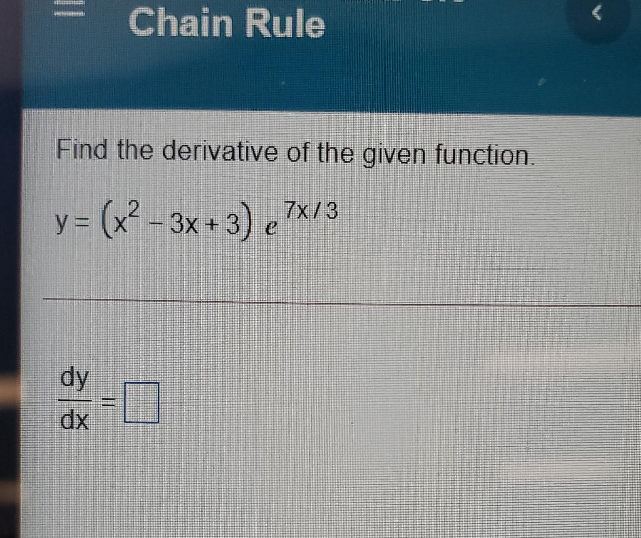 Solved = Chain Rule Find the derivative of the given | Chegg.com