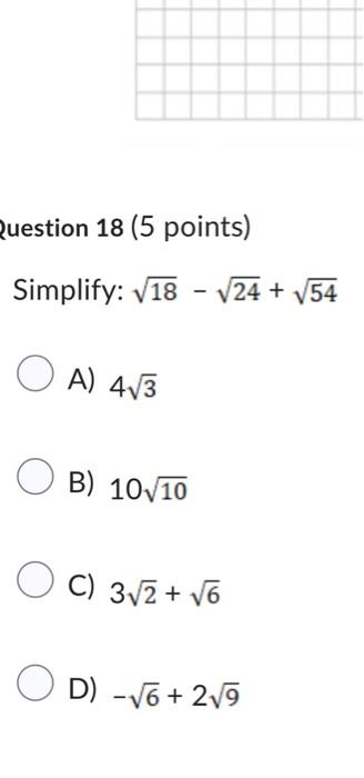 Solved Question 18 (5 points) Simplify: √18 - √√24 + √54 OA) | Chegg.com Solved Question 18 (5 points) Simplify: √18 - √√24 + √54 OA) | Chegg.com