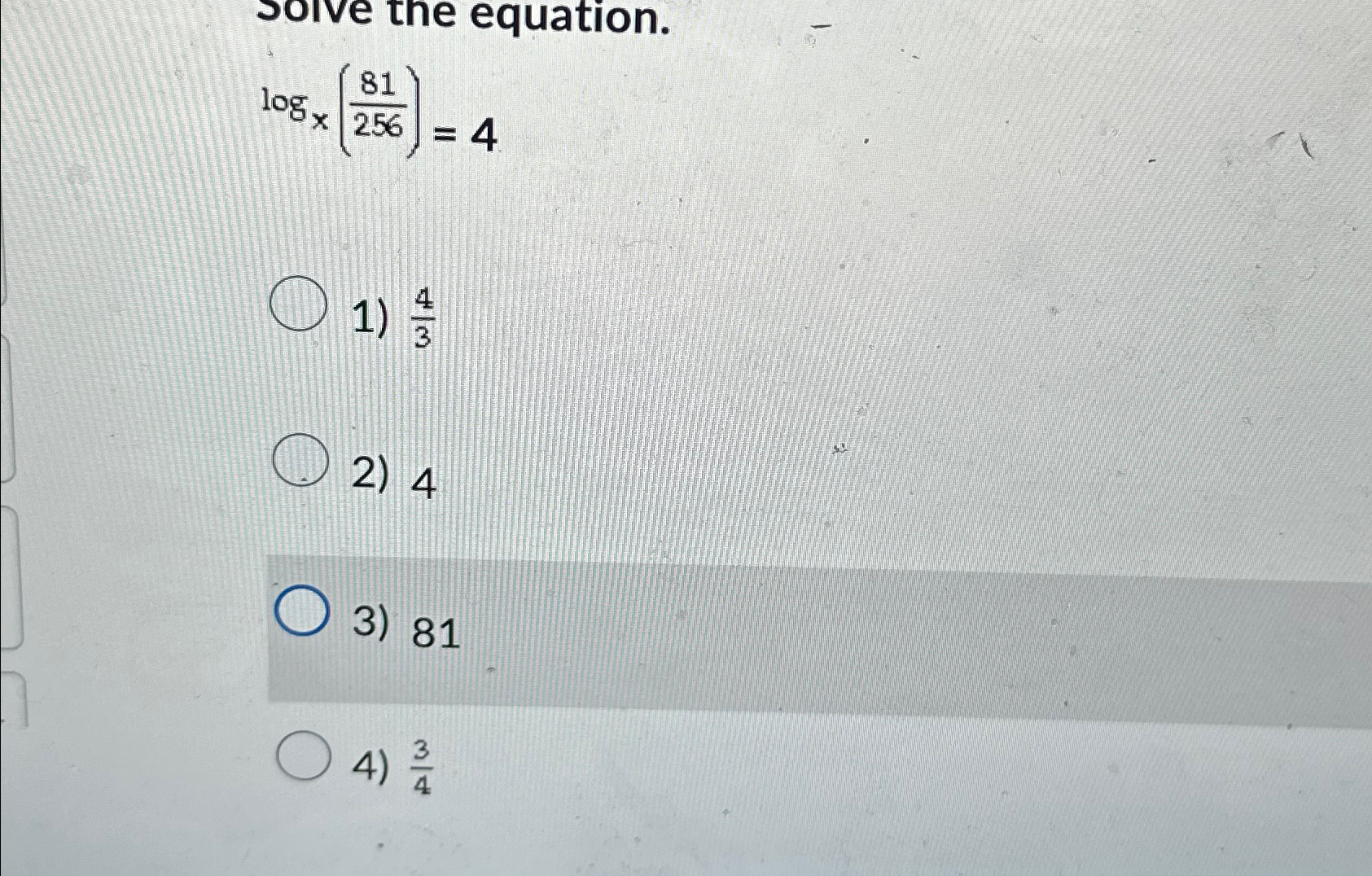 Solved logx(81256)=44348134 | Chegg.com