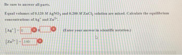 Solved Equal volumes of 0.120MAgNO3 and 0.200MZnCl2 solution | Chegg.com