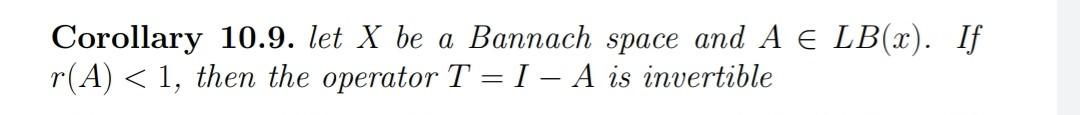 Solved Corollary 10.9. let X be a Bannach space and A E | Chegg.com Solved Corollary 10.9. let X be a Bannach space and A E | Chegg.com