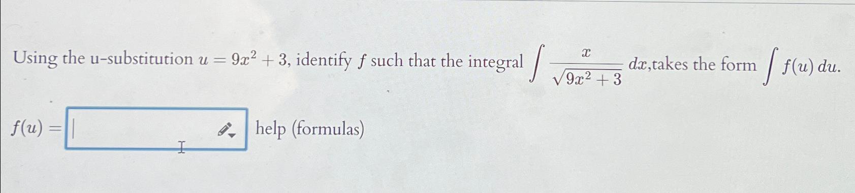 Solved Using the u-substitution u=9x2+3, ﻿identify f ﻿such | Chegg.com