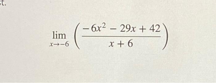Solved st. lim x--6 - - 6x² 29x + 42 - x + 6 | Chegg.com