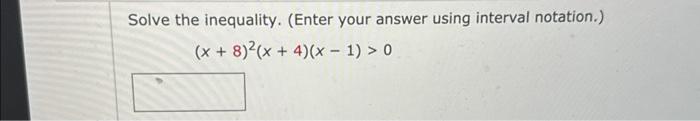 Solved Solve the inequality. (Enter your answer using | Chegg.com