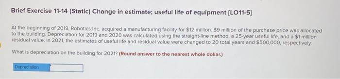Solved Brief Exercise 11-14 (Static) Change in estimate; | Chegg.com