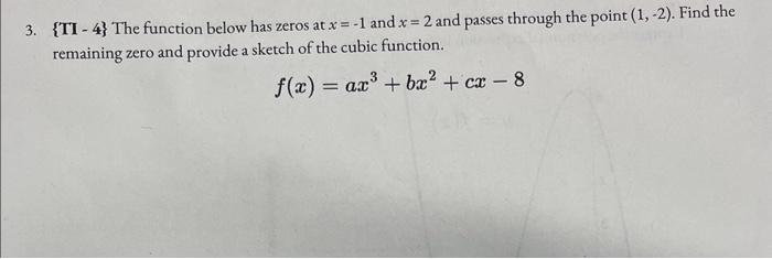 Solved 3. { TI −4} The function below has zeros at x=−1 and | Chegg.com