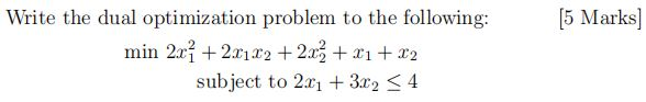 Write the dual optimization problem to the following: | Chegg.com