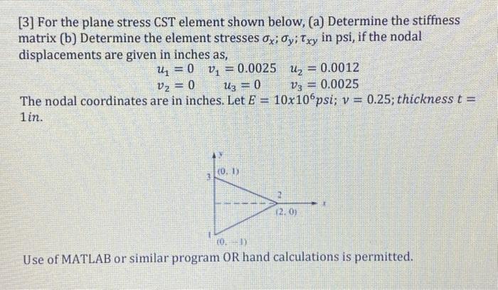 Solved [3] For the plane stress CST element shown below, (a) | Chegg.com