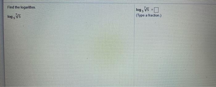 Solved Find the logarithm logo V5 =D (Type a fraction) logs | Chegg.com