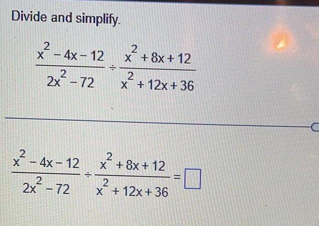 Solved Divide and simplify. 2x2−72x2−4x−12÷x2+12x+36x2+8x+12 | Chegg.com