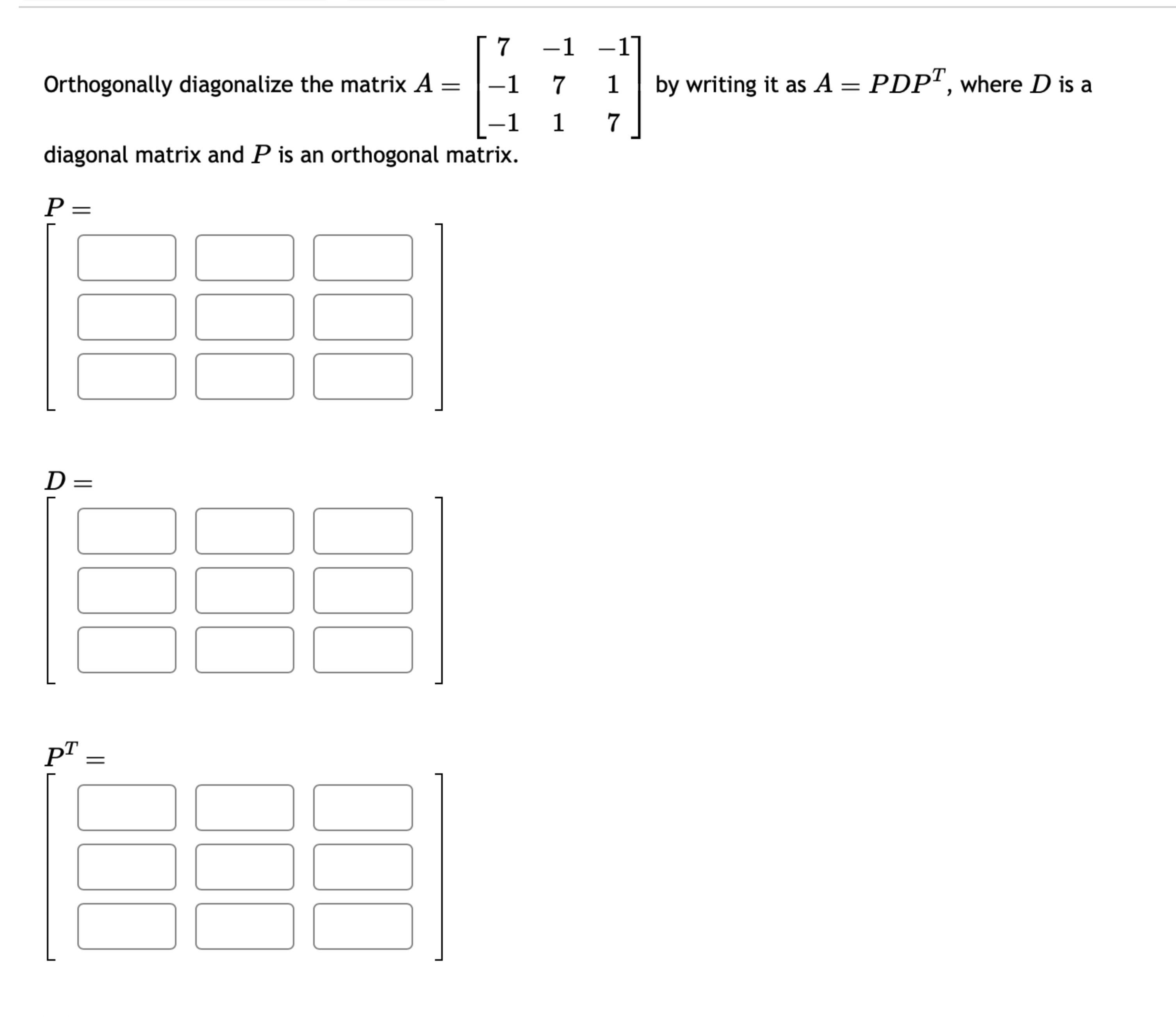 Solved Orthogonally diagonalize the matrix A=[7-1-1-171-117] | Chegg.com
