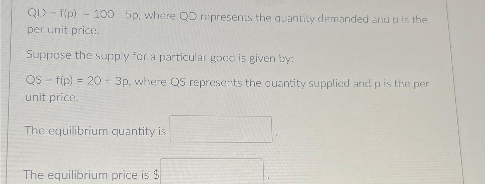 Solved QD=f(p)=100-5p, ﻿where QD ﻿represents the quantity | Chegg.com