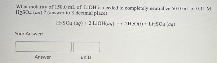 Solved What molarity of 150.0 mL of LiOH is needed to | Chegg.com
