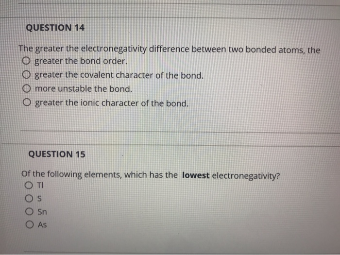 Solved QUESTION 14 The greater the electronegativity | Chegg.com