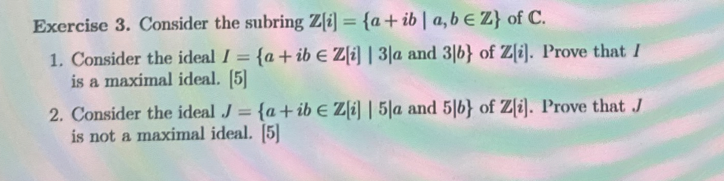 Solved Exercise 3. ﻿Consider the subring Z[i]={a+ib|a,binZ} | Chegg.com