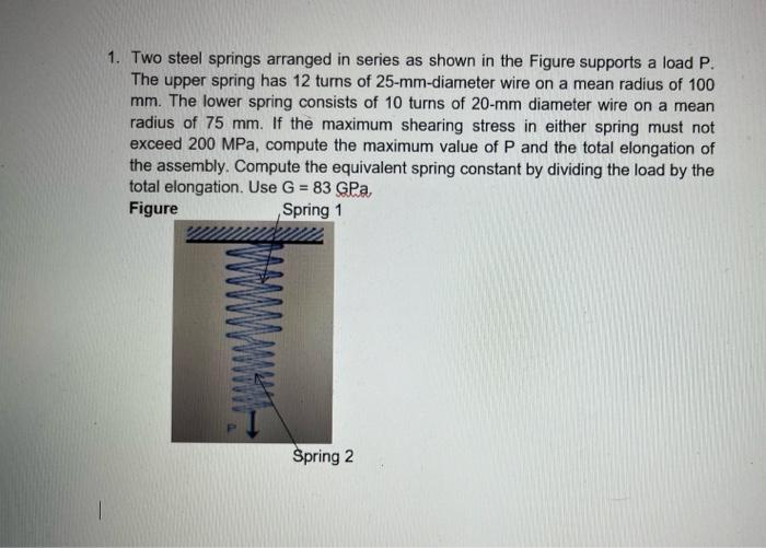 Solved 1. Two steel springs arranged in series as shown in | Chegg.com