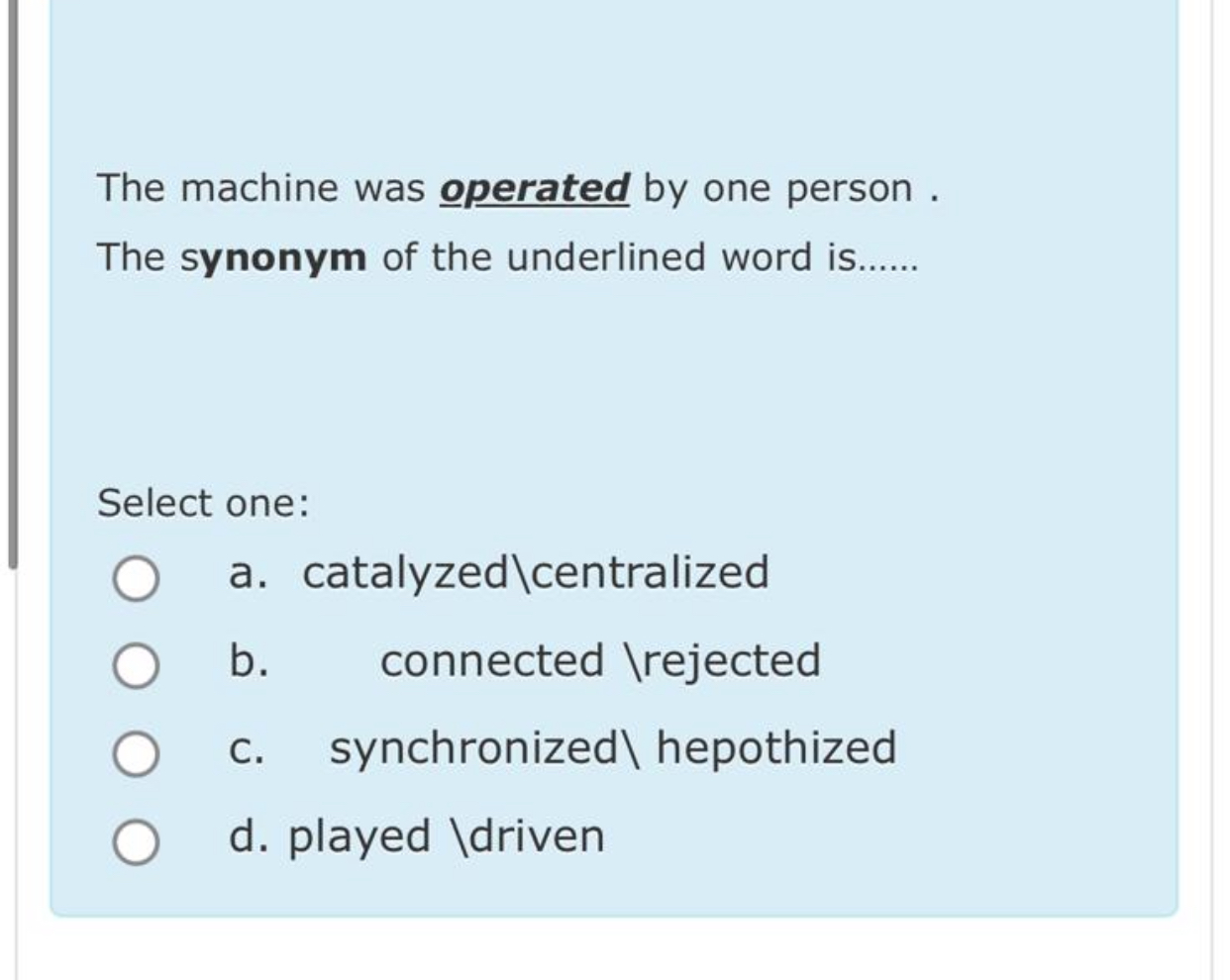 Solved The machine was operated by one person . ﻿The synonym | Chegg.com