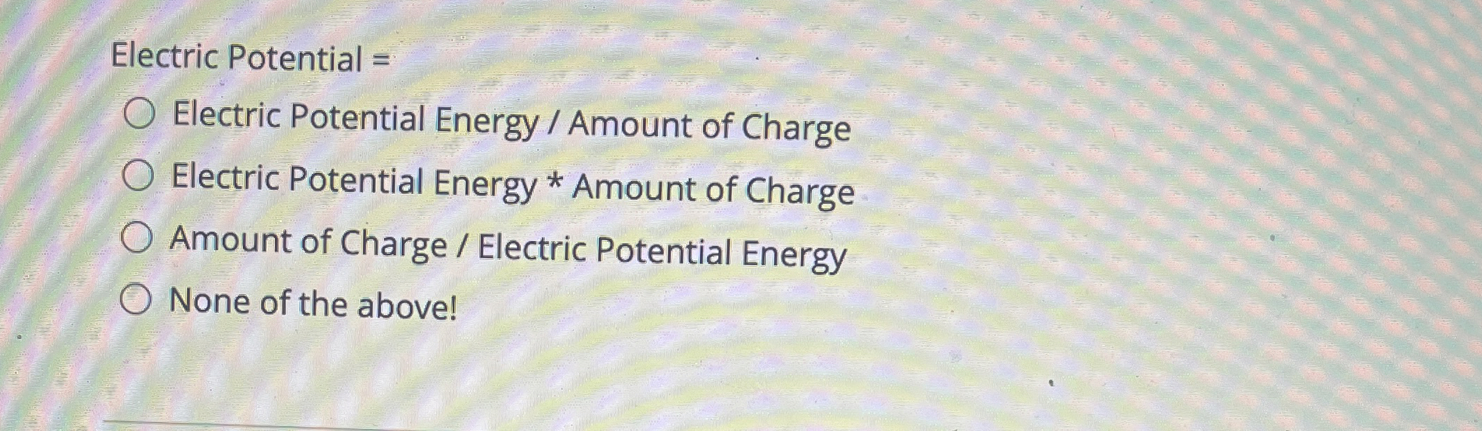 Solved Electric Potential =Electric Potential Energy / | Chegg.com