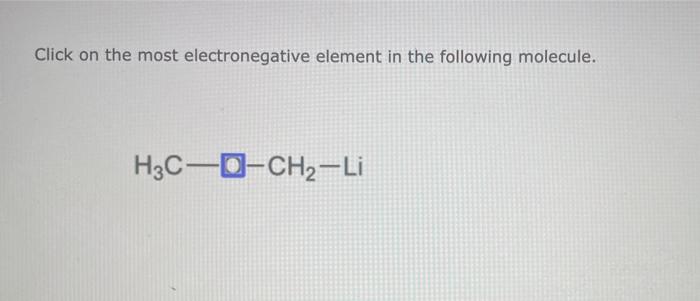 Solved Click on the most electronegative element in the | Chegg.com