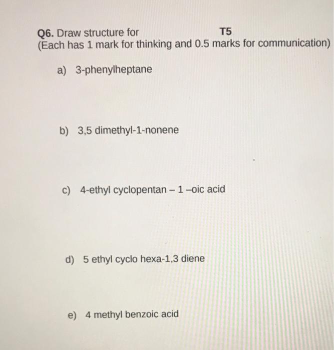 Solved Q6. Draw structure for T5 (Each has 1 mark for | Chegg.com