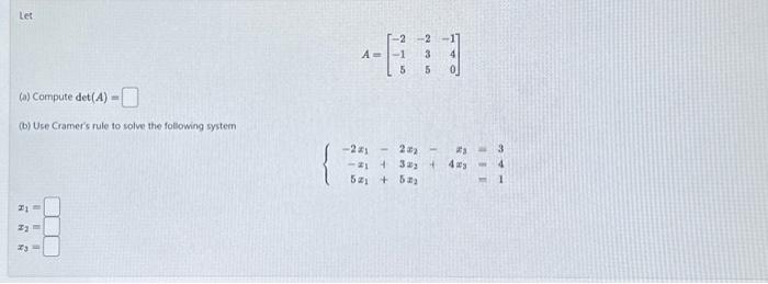 Solved A=⎣⎡−2−15−235−140⎦⎤ (a) Compute det(A)= (b) Use | Chegg.com