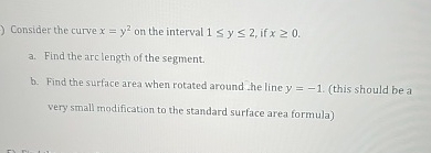 Solved Consider the curve x=y2 ﻿on the interval 1≤y≤2, ﻿if | Chegg.com
