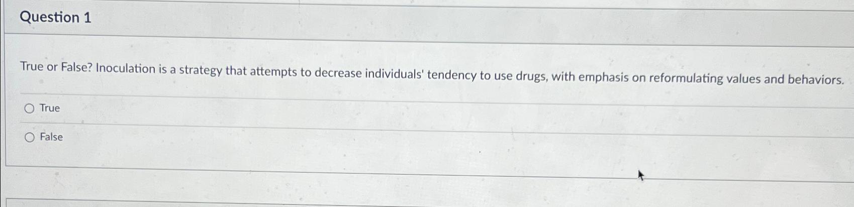 Solved Question 1True or False? Inoculation is a strategy | Chegg.com