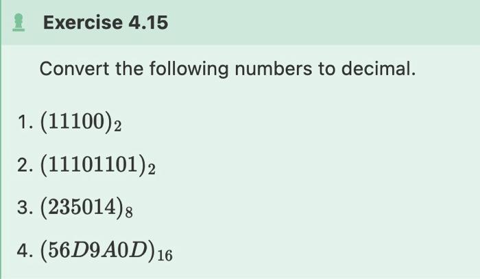 Solved Convert the following numbers to decimal. 1. (11100)2 | Chegg.com