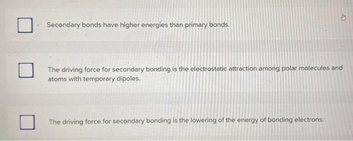 Solved Identify the correct statement about secondary bonds. | Chegg.com