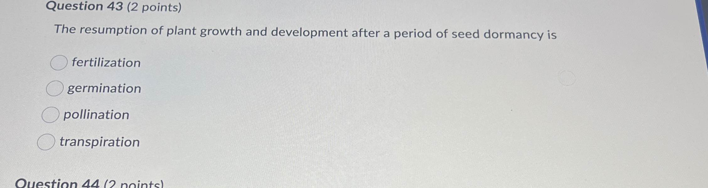 Solved Question 43 (2 ﻿points)The resumption of plant growth | Chegg.com