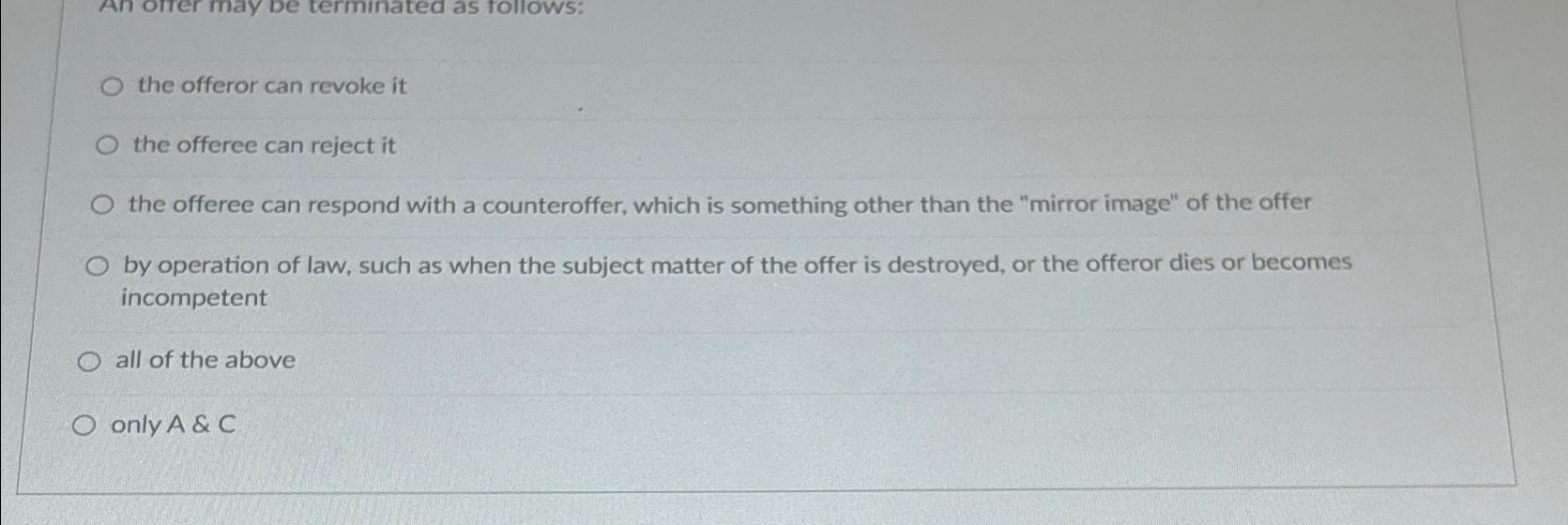 Solved the offeror can revoke itthe offeree can reject itthe | Chegg.com