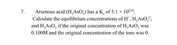 Solved Arsenous acid (H3AsO3) has a Ka of 5.1×10 10. | Chegg.com