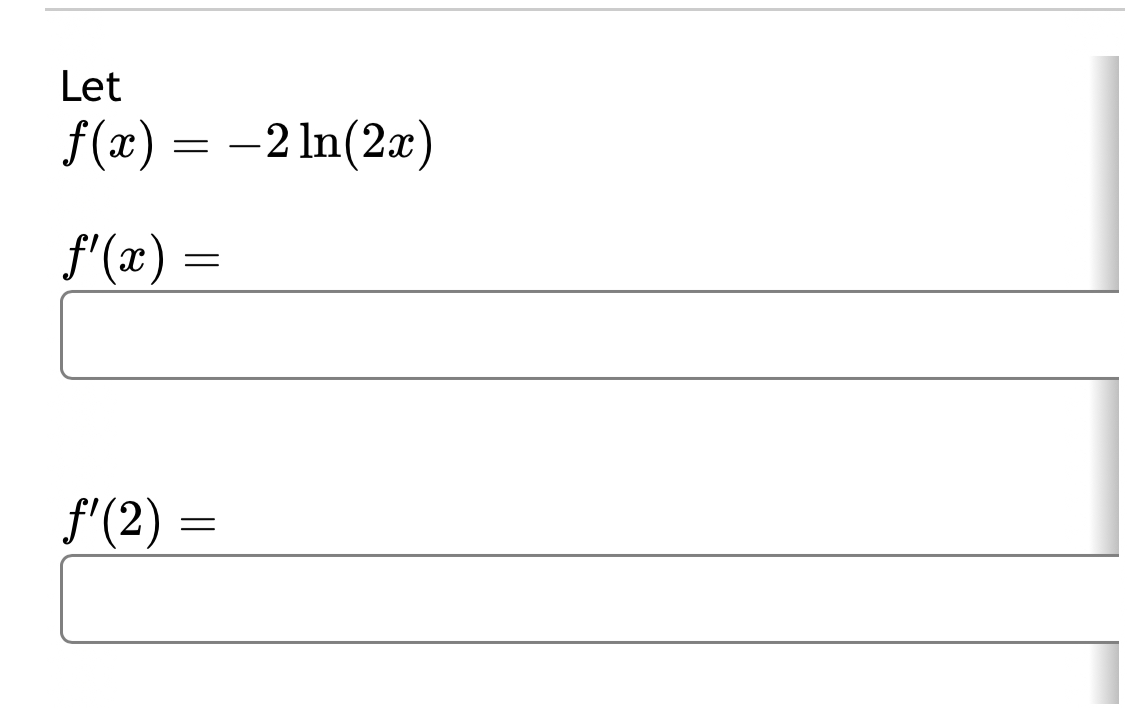 Solved Letf(x)=-2ln(2x)f'(x)=f'(2)= | Chegg.com