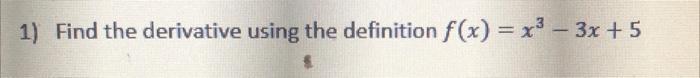 Solved 1) Find the derivative using the definition | Chegg.com