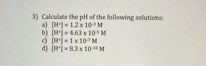 Solved 3) Calculate the pH of the following solutions: a) | Chegg.com