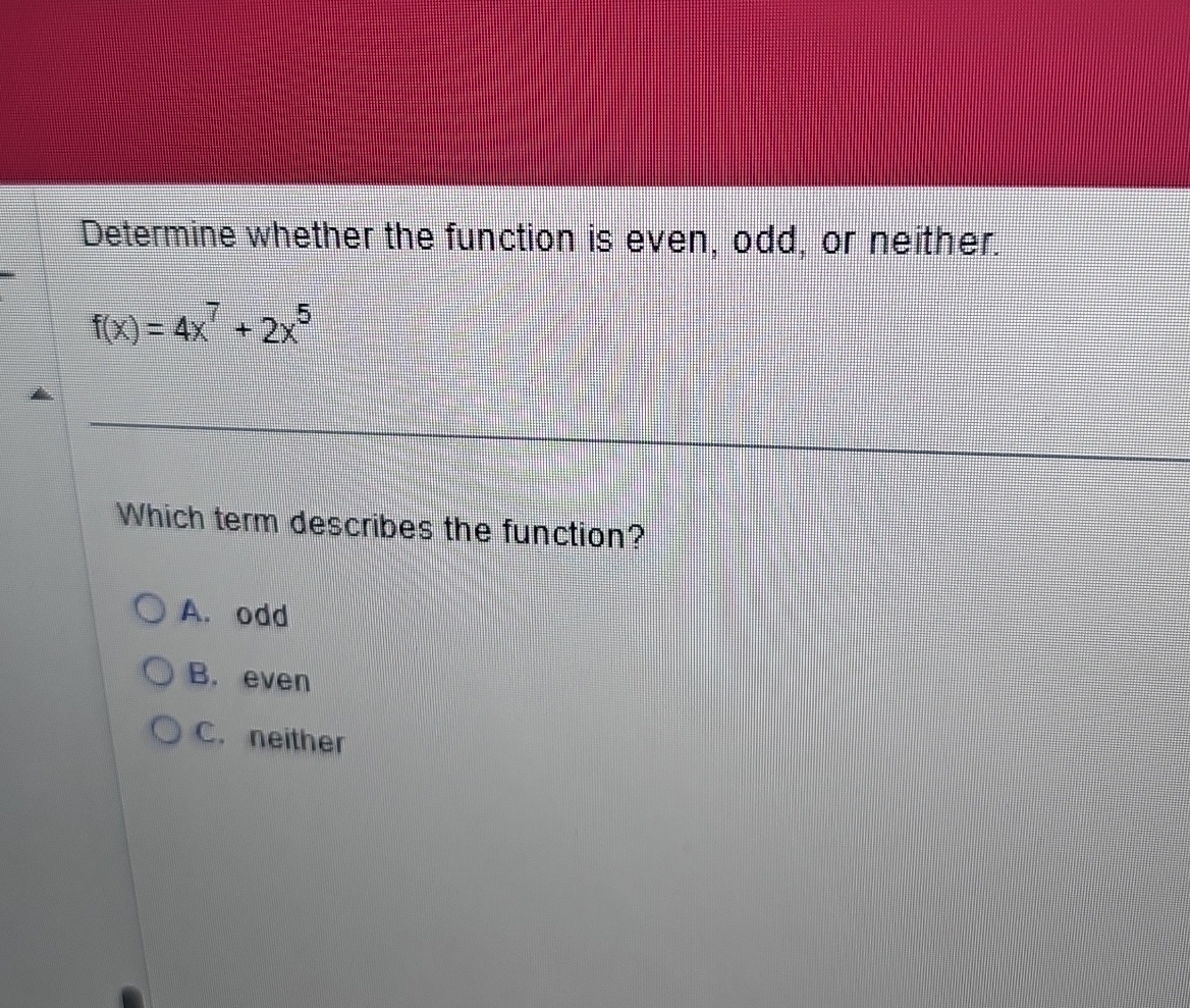 Solved Determine Whether The Function Is Even Odd Or