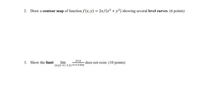 Solved 2. Draw a contour map of function f(x,y)=2x/(x2+y2) | Chegg.com