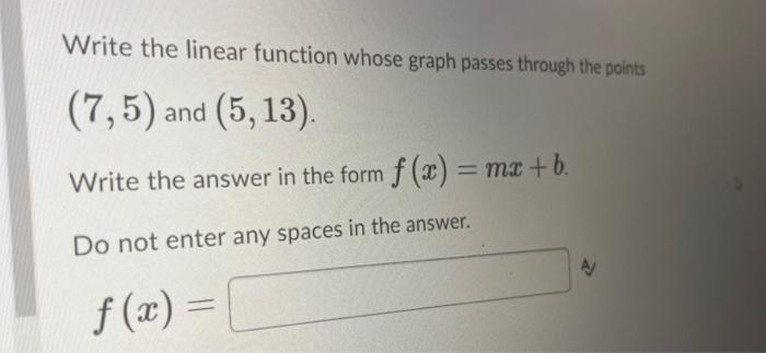 Solved Write the linear function whose graph passes through | Chegg.com