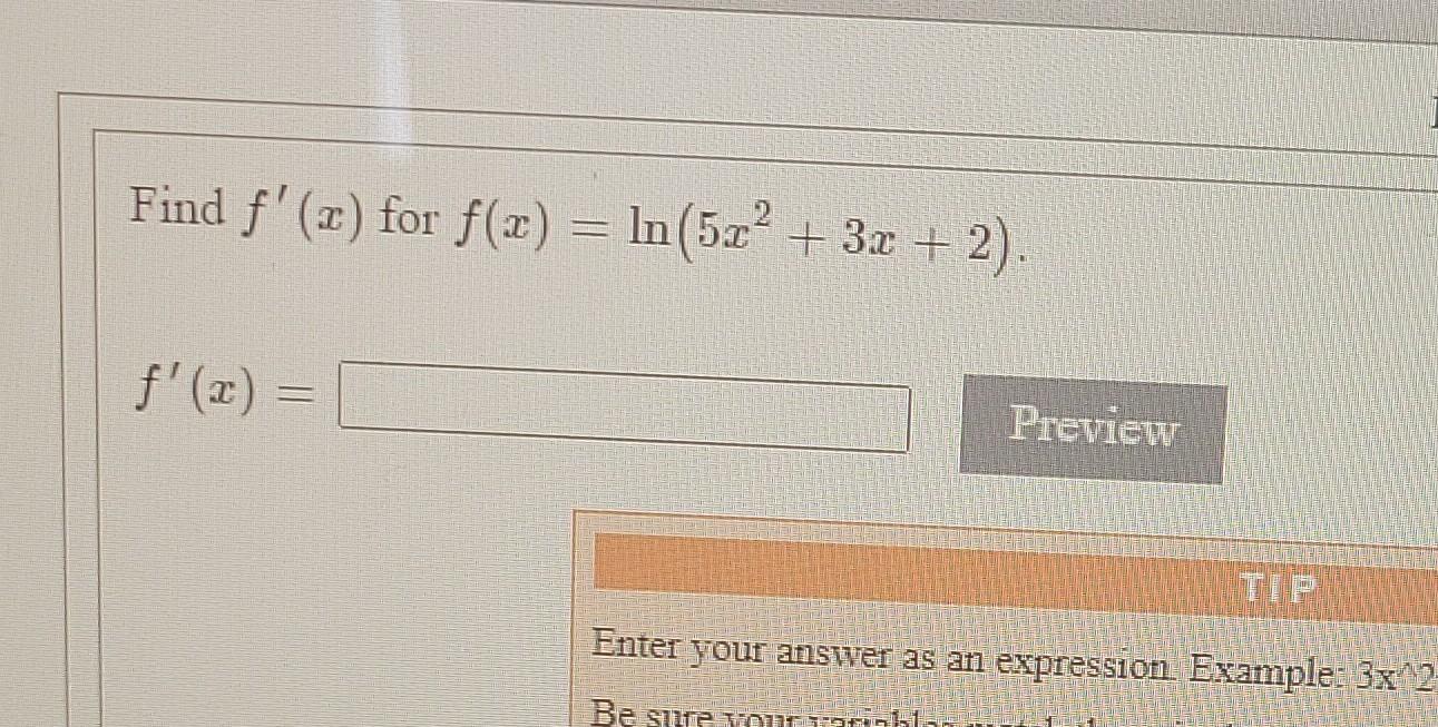 Solved Find f'(x) for f(x) = ln(5.2² + 3x + 2) 2f . f'(x) = | Chegg.com