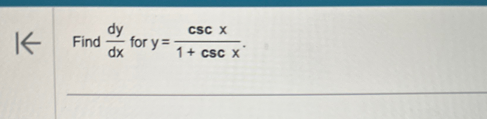 Solved Find dydx ﻿for y=cscx1+cscx | Chegg.com