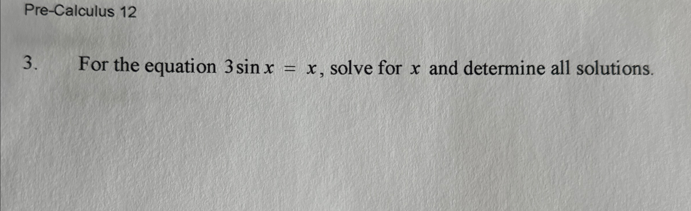 Solved Pre-Calculus 123. ﻿For the equation 3sinx=x, ﻿solve | Chegg.com