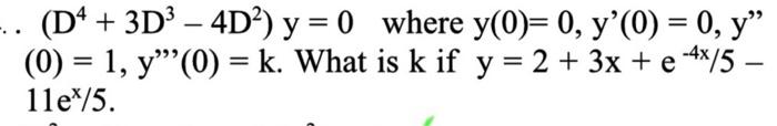 Solved (D4+3D3−4D2)y=0 where y(0)=0,y′(0)=0,y′′ | Chegg.com