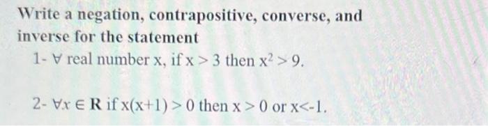 Solved Write a negation, contrapositive, converse, and | Chegg.com
