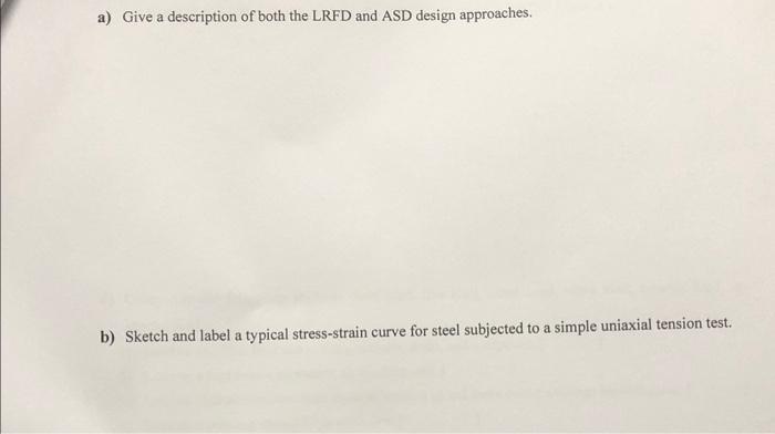 Solved a) Give a description of both the LRFD and ASD design | Chegg.com